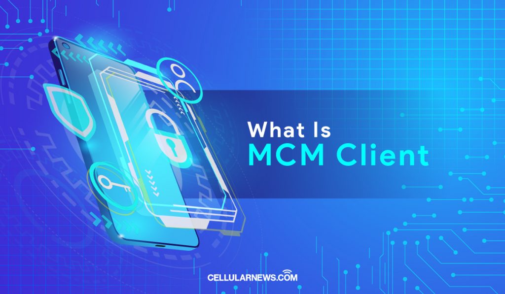 What Is MCM Client On Android Phone And Is It Necessary